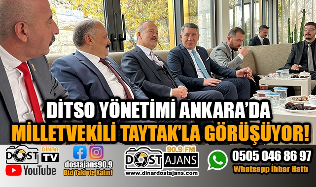 DİTSO YÖNETİMİNDEN ANKARA ÇIKARMASI - Dinar Haberleri - Dinar Dost Ajans